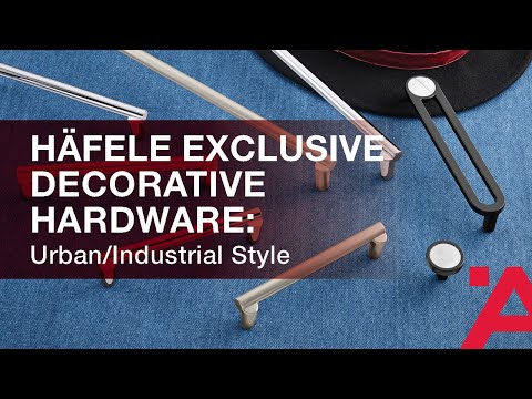 Häfele Exclusive Decorative Hardware: Urban/Industrial Style