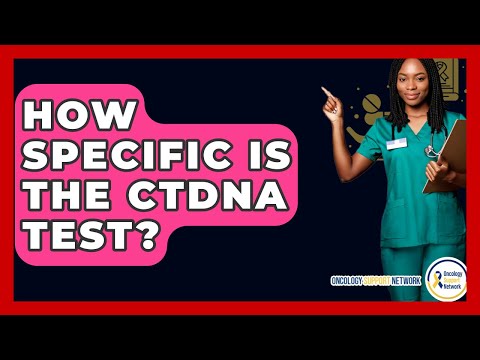 How Specific Is The CtDNA Test? - Oncology Support Network
