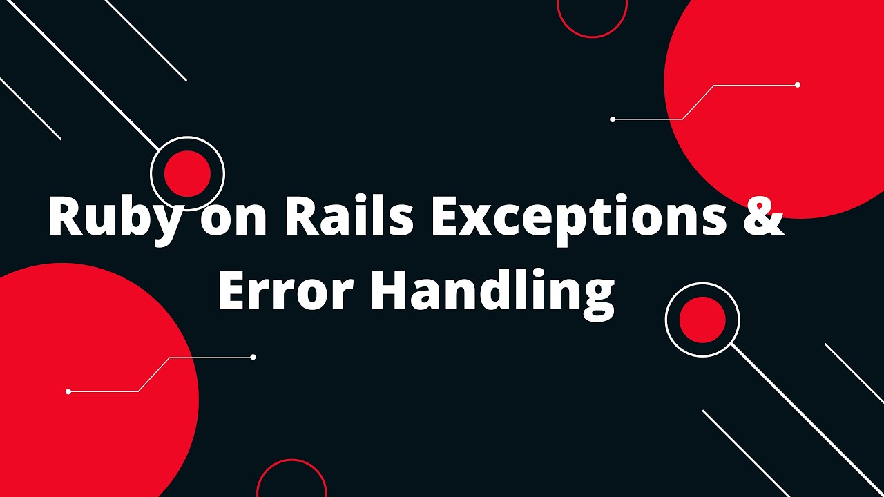 Ruby on Rails Tutorial #17: Master Ruby on Rails Exceptions & Error Handling
