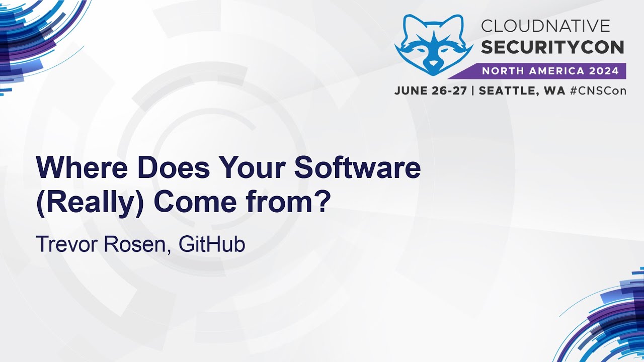 Where Does Your Software (Really) Come from? - Trevor Rosen, GitHub