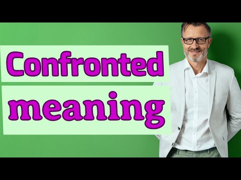 Confronted | Meaning of confronted 📖