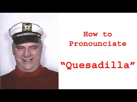 How to Pronounce Quesadilla