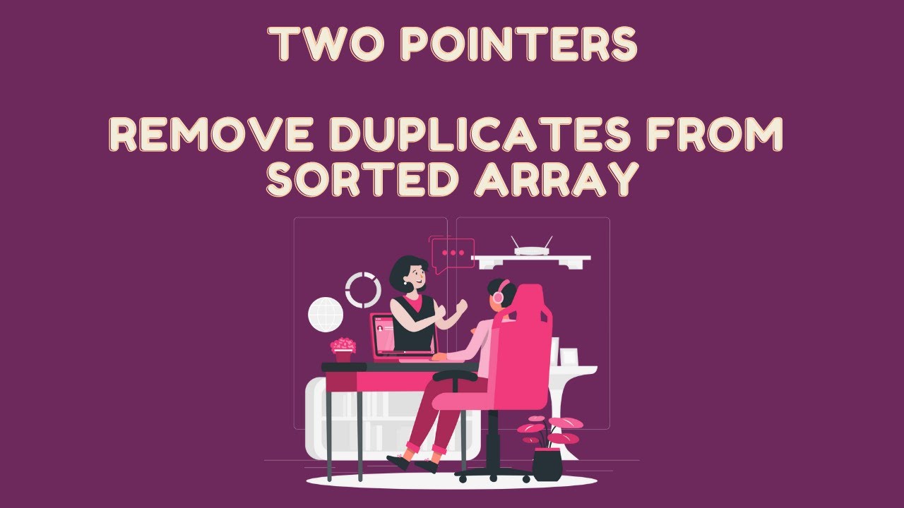 Two Pointers 2 - Medium - Remove Duplicates from Sorted Array - Java