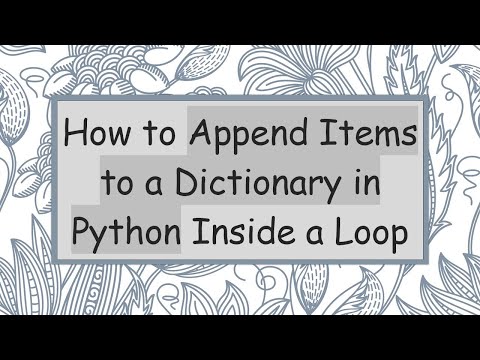 How to Append Items to a Dictionary in Python Inside a Loop