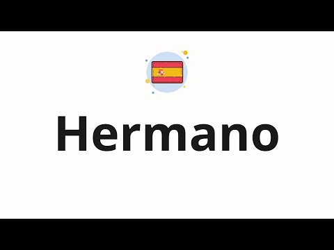 How to pronounce Hermano