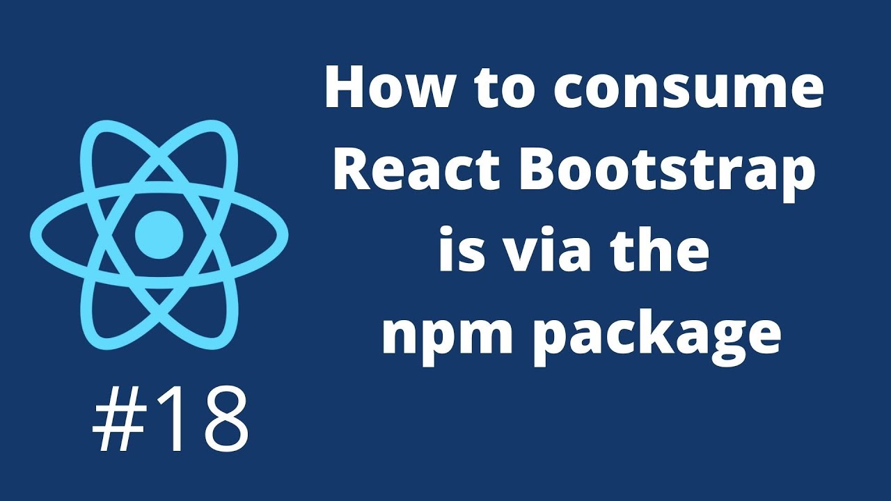 How to consume React Bootstrap is via the npm package #18