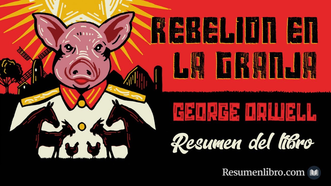 REBELIÓN EN LA GRANJA, de George Orwell: RESUMEN y ANÁLISIS DEL LIBRO