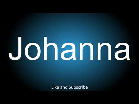 How to correctly pronounce - Johanna.
