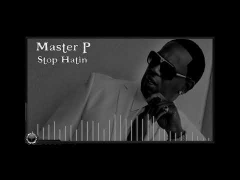 Master P : Stop Hatin
