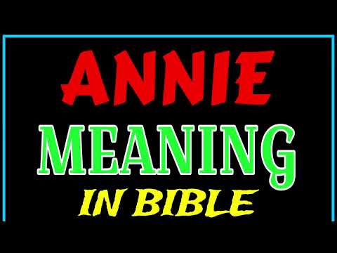 ANNIE Name Meaning In Bible | ANNIE meaning in English | ANNIE name meaning In Bible