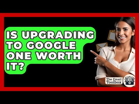 Is Upgrading To Google One Worth It? - TheEmailToolbox.com