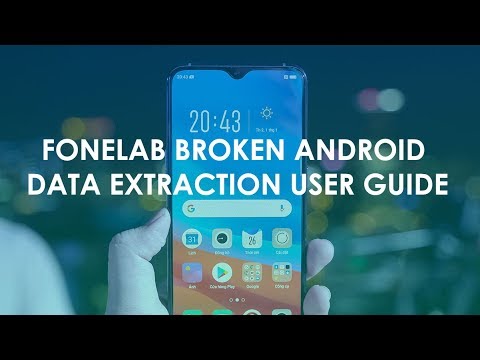 Fonelab Broken Android Phone Data Extraction - 2022 User Guide