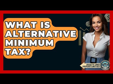 What Is Alternative Minimum Tax? - AssetsandOpportunity.org