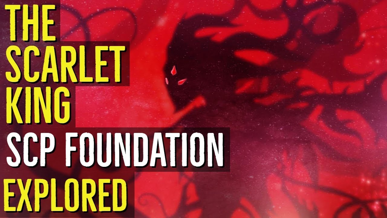 The Scarlet King (SCP FOUNDATION) Explored