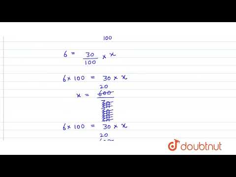 Find the following: \n (i) 6 is 30% of which number?\n (ii) 12 is 25% of which number? | 7 | PER...