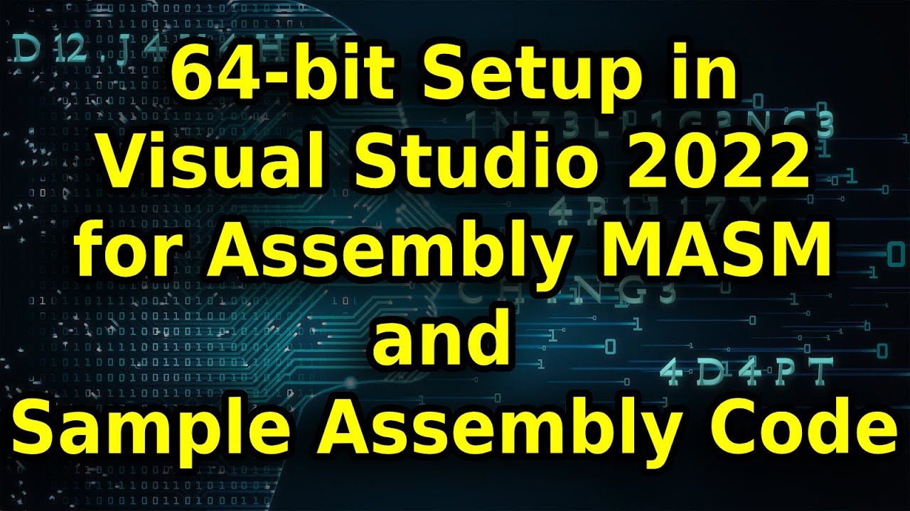 64 bit Setup in Visual Studio 2022 For Assembly MASM and Sample Assembly Code