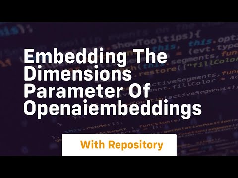 embedding the dimensions parameter of openaiembeddings
