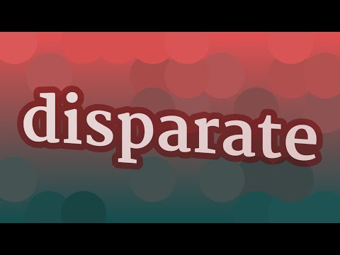 DISPARATE pronunciation • How to pronounce DISPARATE
