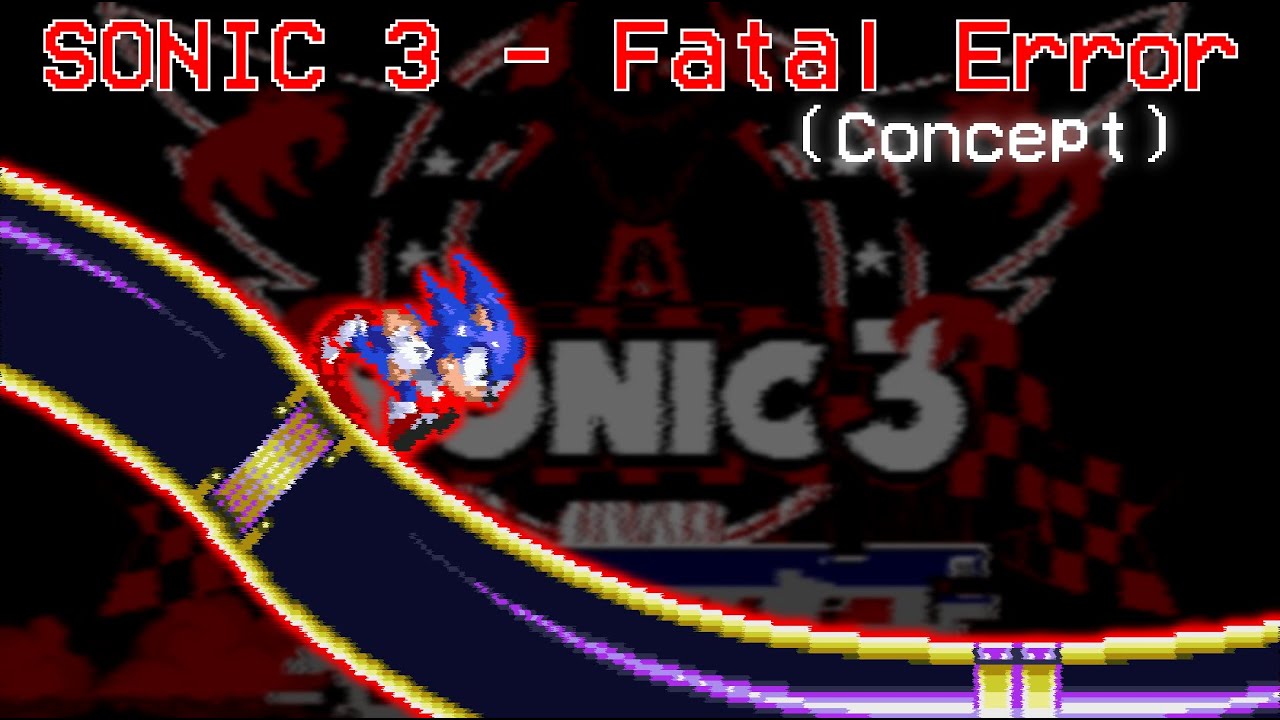 Sonic 3 - Fatal Error (Fangame Concept)