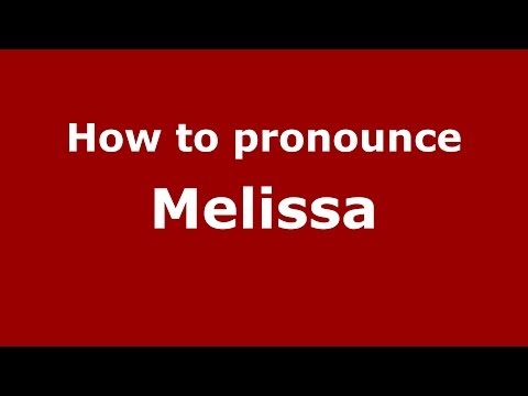 How to Pronounce Melissa - PronounceNames.com