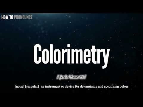 Colorimetry Pronunciation | How to Pronounce (say) Colorimetry CORRECTLY | Meaning Definition