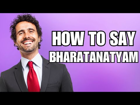 How To Pronounce Bharatanatyam (Correctly)