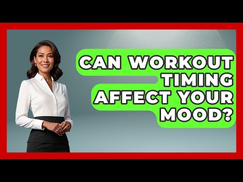 Can Workout Timing Affect Your Mood? - Everyday Fitness Hacks