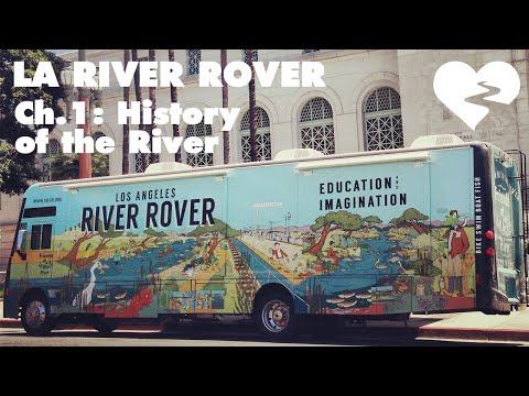 LA River Rover - Chapter 1: History of the River