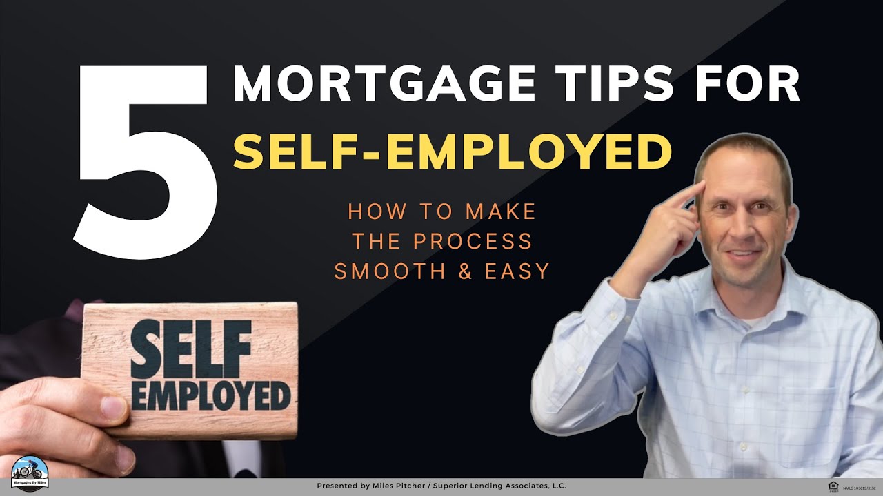 5 Mortgage TIPS for SELF-EMPLOYED borrowers to make the process SMOOTH & EASY