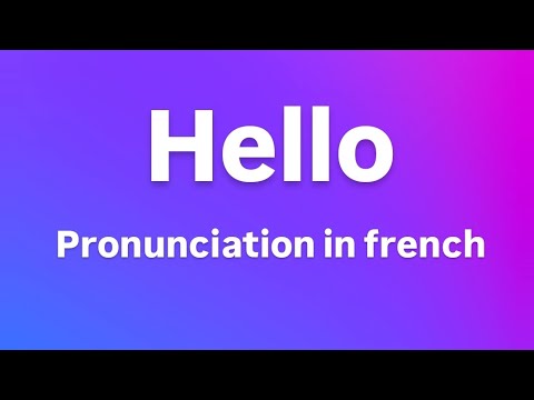How to say Hello in french language, how to pronounce hello in english