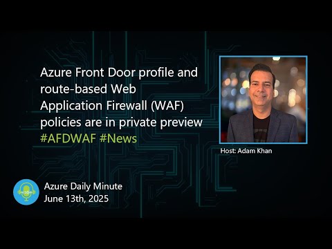 Azure Front Door profile and route-based Web... - Azure Daily Minute Podcast - 13-JUN-2025
