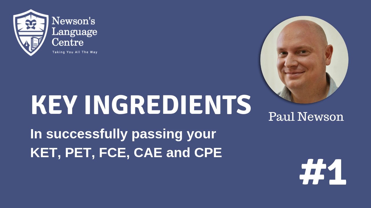 Key ingredients in successfully passing your KET, PET, FCE, CAE and CPE — #1