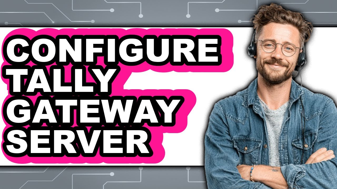 How to Configure Tally Gateway Server - Full Guide