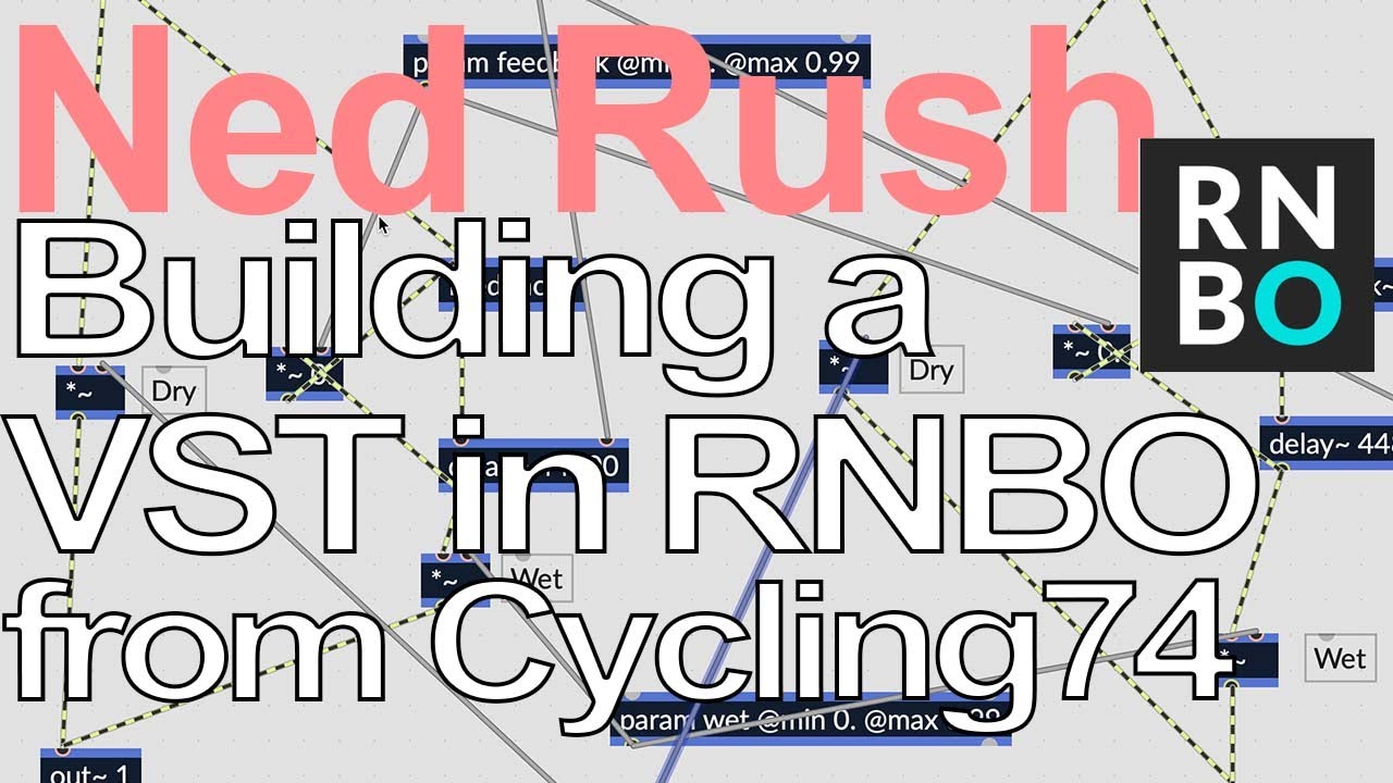 Max Tutorial - Building a VST Plugin in RNBO~ from Cycling74 = Ned Rush