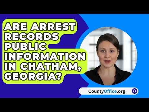 Are Arrest Records Public Information In Chatham County, Georgia? - CountyOffice.org