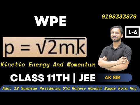 Work Power & Energy Class 11 Lecture 6 | Kinetic Energy And Momentum Relation | Physics Class 11
