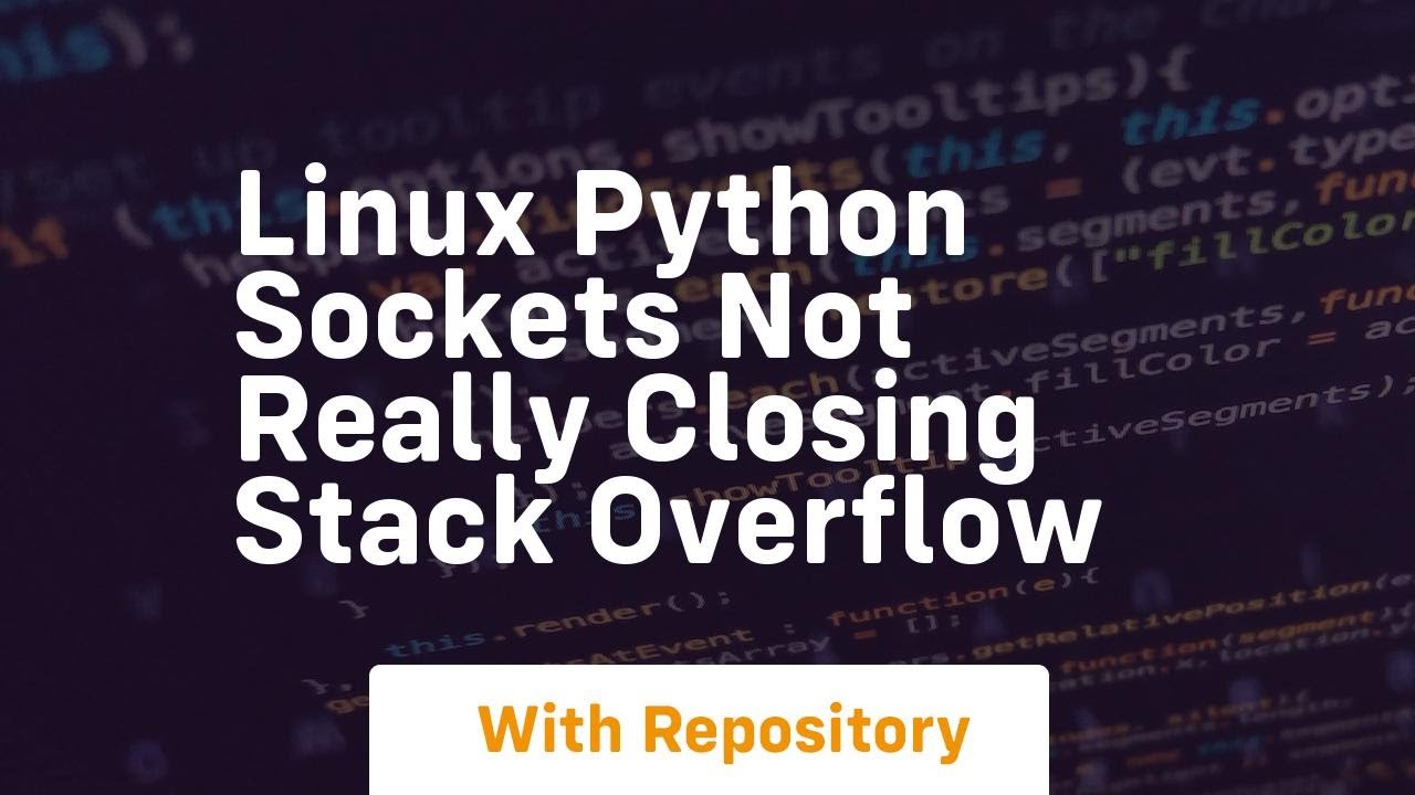 linux python sockets not really closing stack overflow