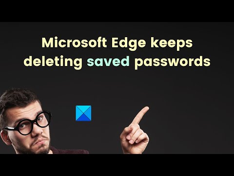 Microsoft Edge keeps deleting saved passwords