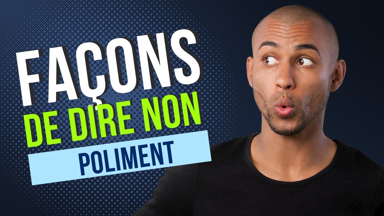 7 façons de dire non poliment en français