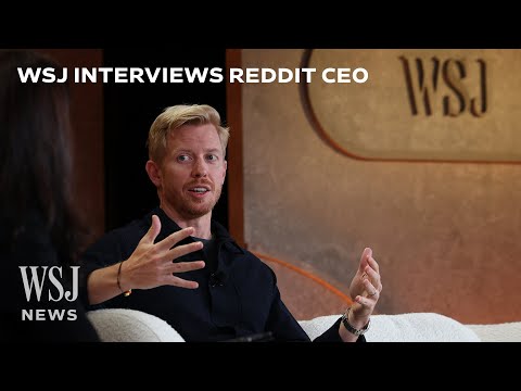 Reddit CEO on Its Role in the 2024 Election, Authenticity and Community | WSJ