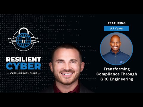 Resilient Cyber w AJ Yawn Transforming Compliance Through GRC Engineering
