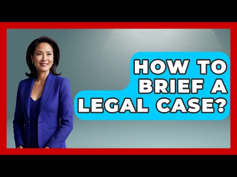 How To Brief A Legal Case? - Law School Prep Hub