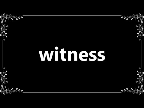 Witness - Definition and How To Pronounce