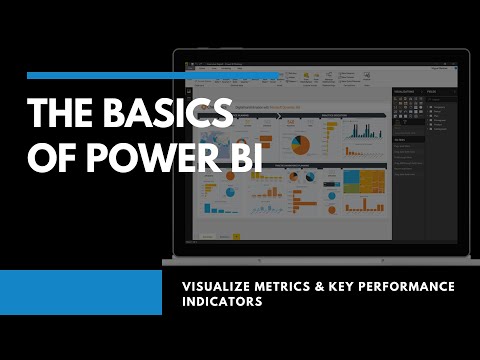 Power BI Basics: Creating Visual and Interactive KPI Metric Dashbaords