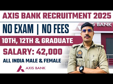 Axis Bank Recruitment 2025 | No Exam | Axis Bank Vacancy 2025 | Axis Bank Jobs 2025 | Apply Online