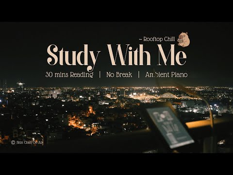 📚 STUDY WITH ME: 30 Minutes Reading at Rooftop | Improve Focus with Relaxing Ambient Piano 🎹
