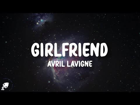 Avril Lavigne - Girlfriend (Lyrics)