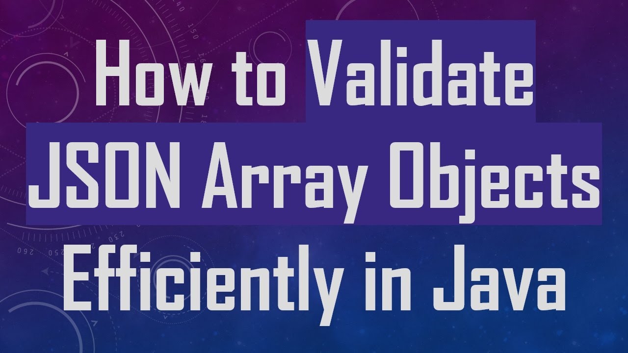 How to Validate JSON Array Objects Efficiently in Java