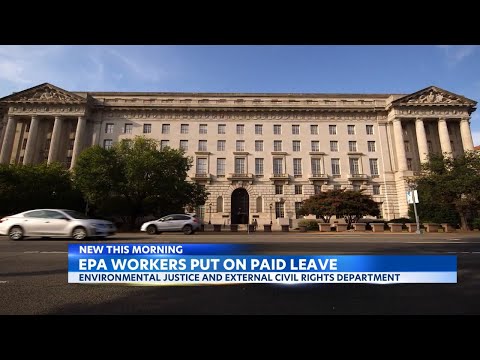 EPA workers put on leave as Environmental Justice Office restructures