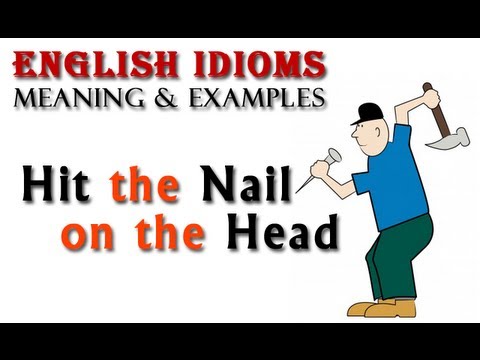 hit the nail on the head - definition of hit the nail on the head idiom